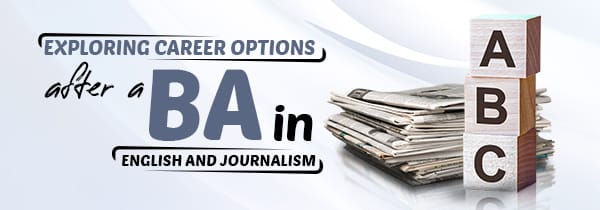 Exploring Career Options After a BA in English and Journalism